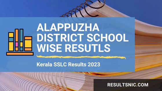 Kerala SSLC School Wise results 2023 Alappuzha District - Exam Results ...