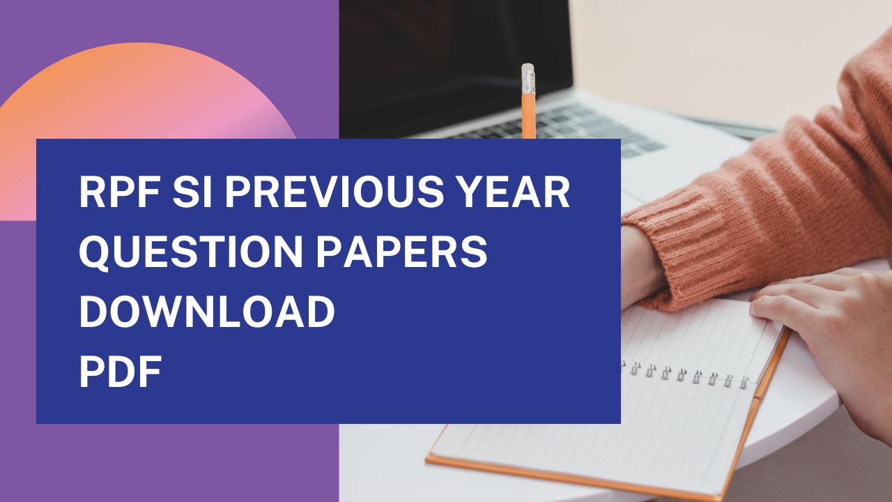 RPF SI Previous Year Question Papers - [pdf] Download PDF files